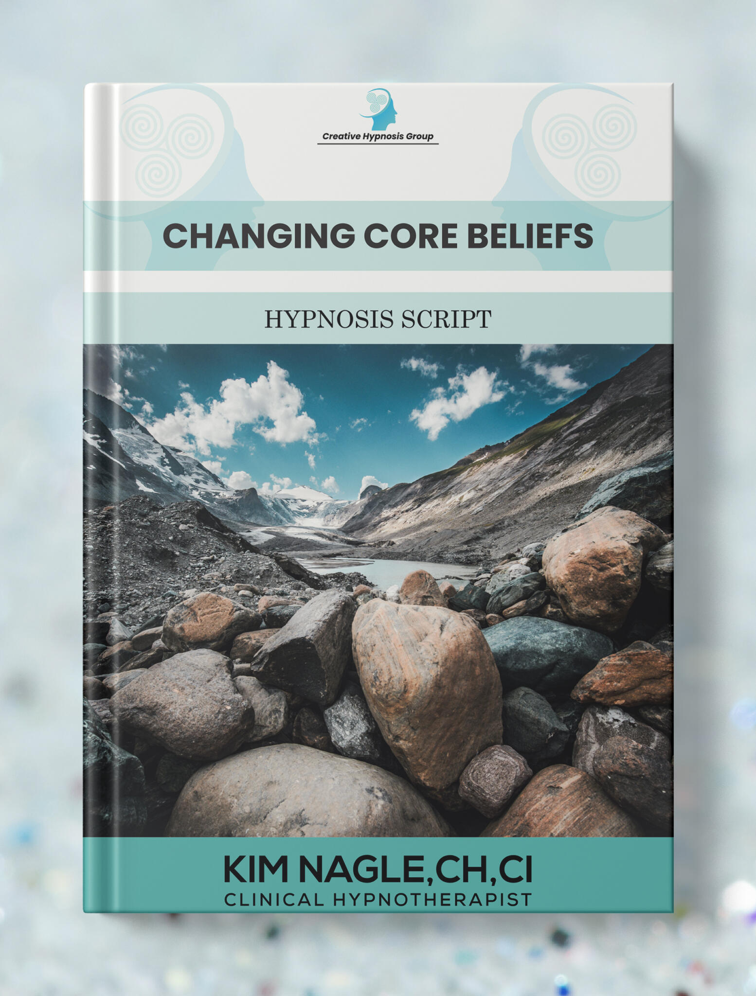 Changing Core Beliefs - Creative Hypnosis Group
