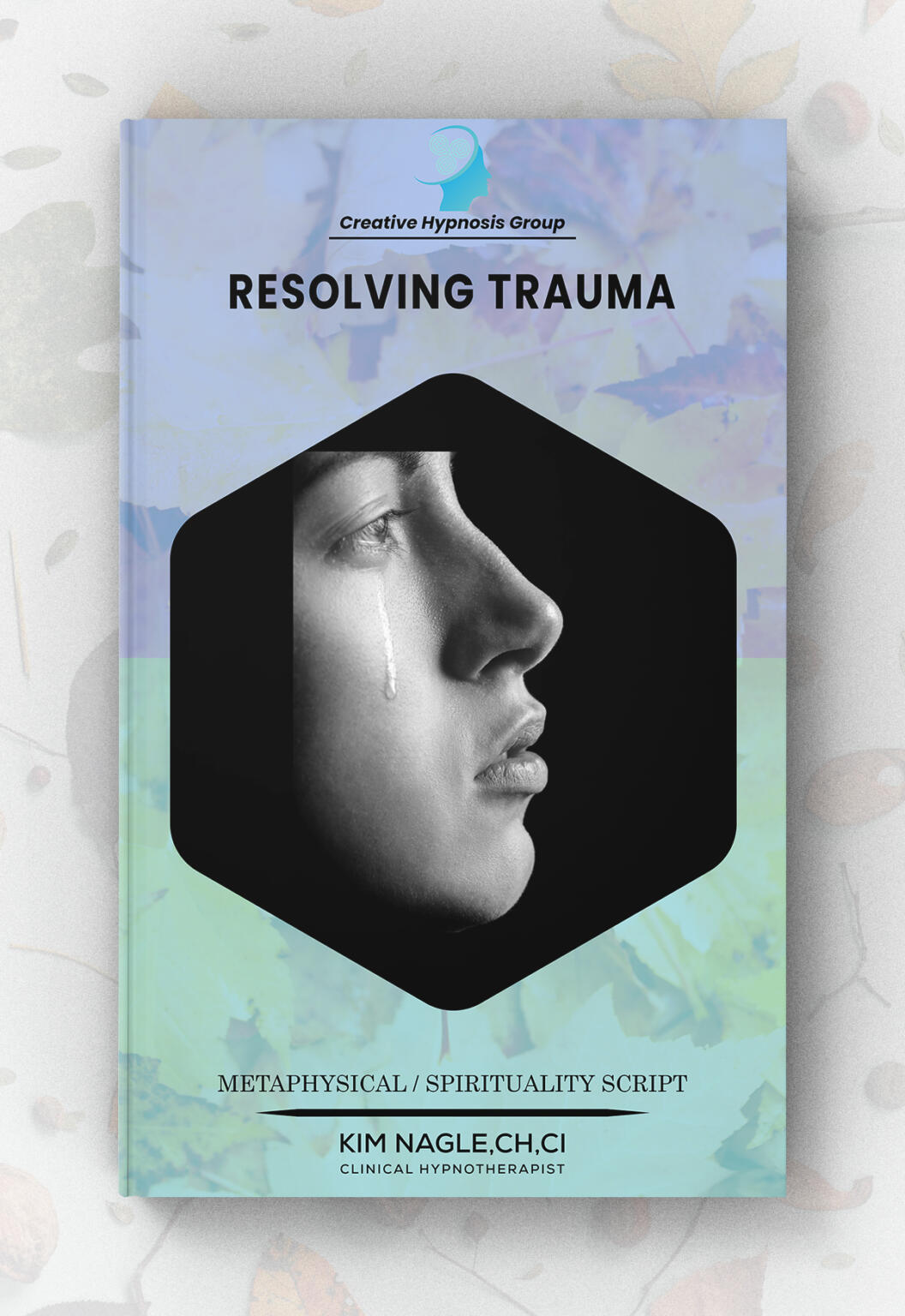 Resolving Trauma - Creative Hypnosis Group