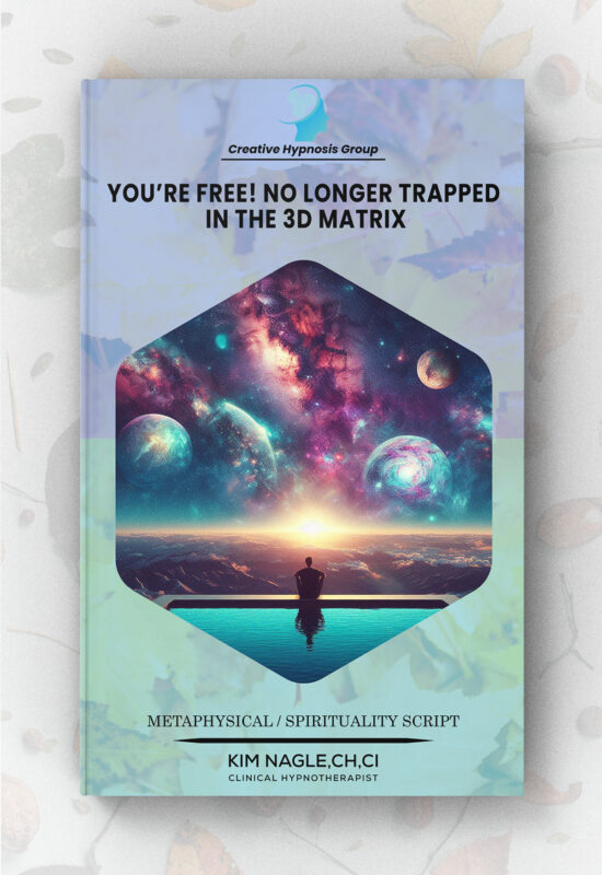 You’re Free! No Longer Trapped In The 3D Matrix - Creative Hypnosis Group